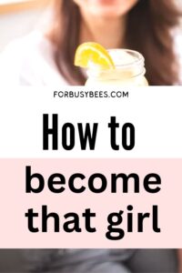 How to be “that girl”- The ultimate guide - For Busy Bee's