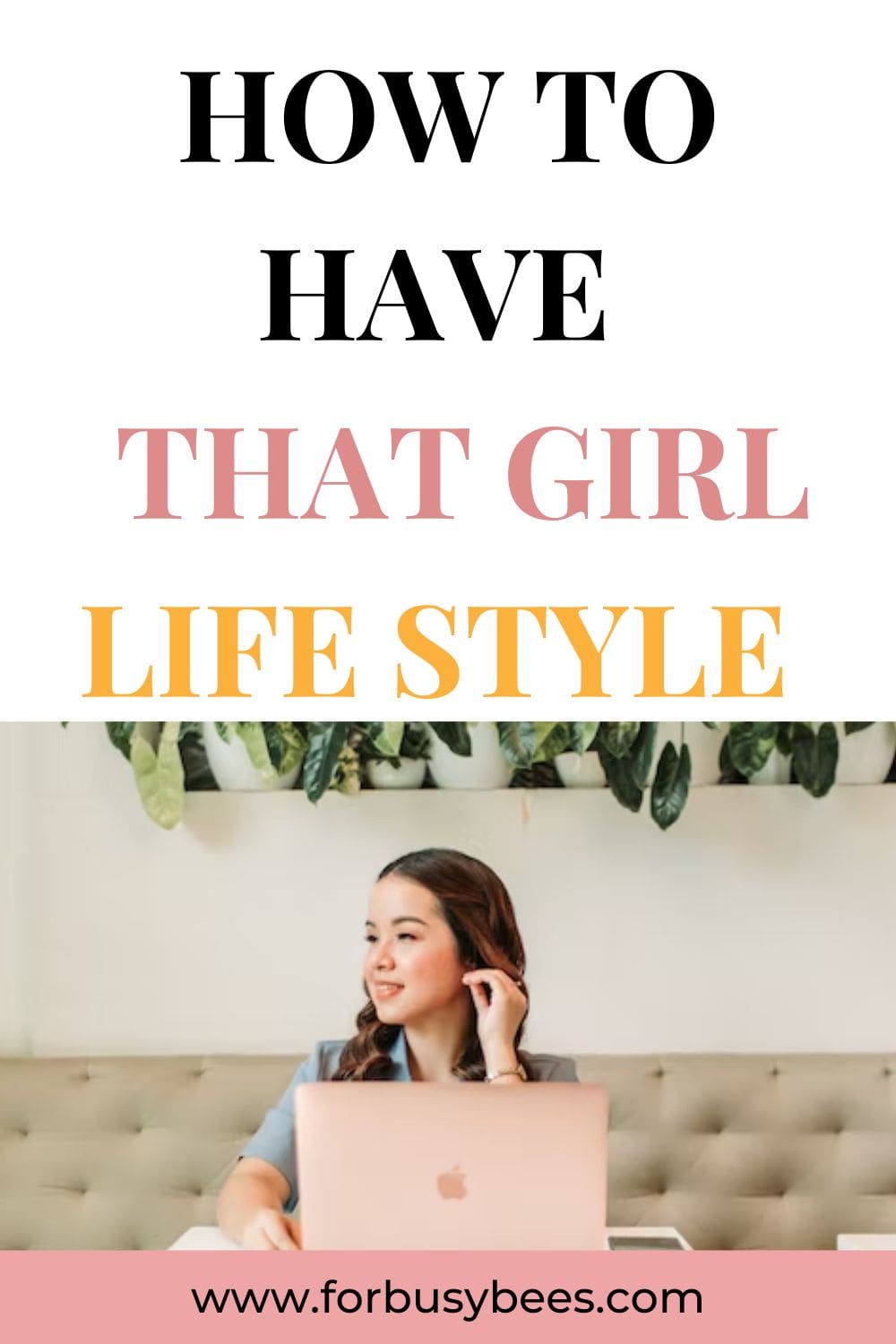 How to be “that girl”- The ultimate guide - For Busy Bee's