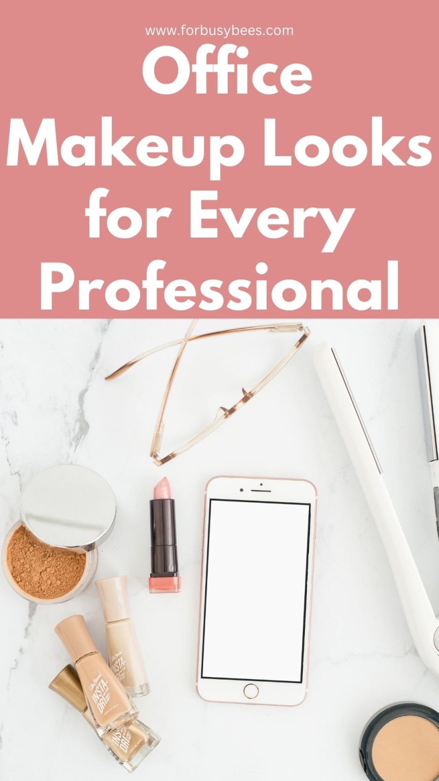 Top Work Makeup Ideas for Every Office Look - For Busy Bee's